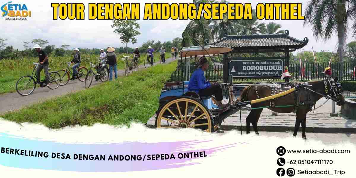 Tour Dengan Andong/Sepeda Onthel Borobudur - Setia Abadi