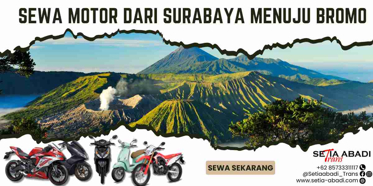 Sewa Motor Dari Surabaya Menuju Bromo - Setia Abadi